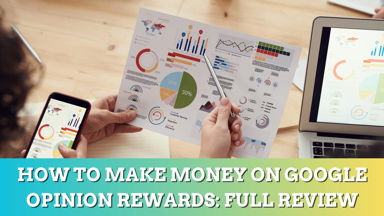 How to Make Money on Google Opinion Rewards: Full Review