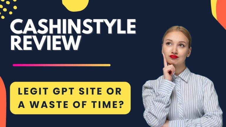 CashInStyle Review: Legit GPT Site or a Waste of Time?